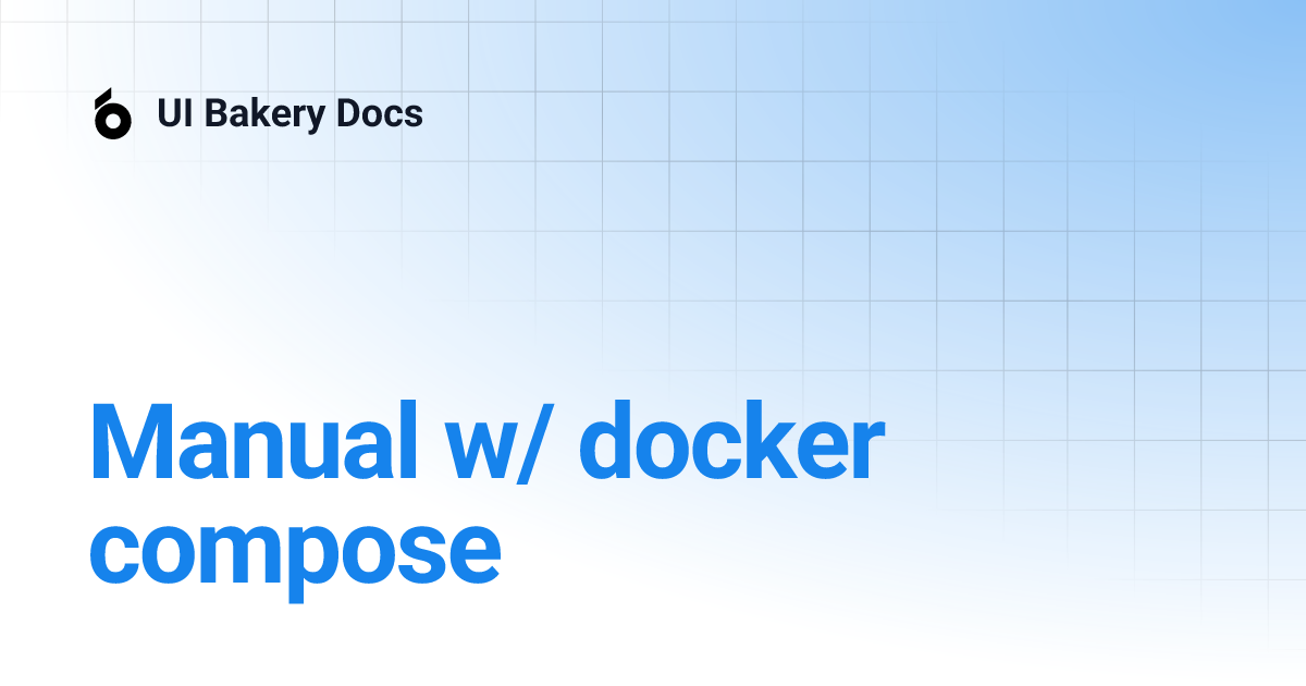 Manual w/ docker compose | UI Bakery Docs