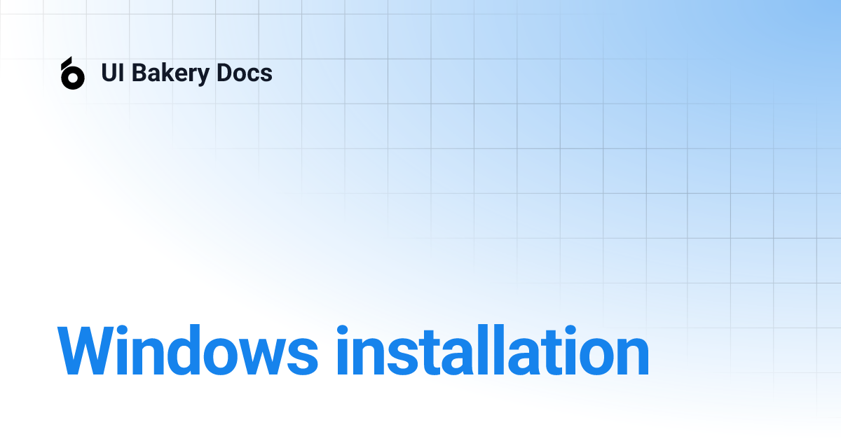 Windows installation | UI Bakery Docs