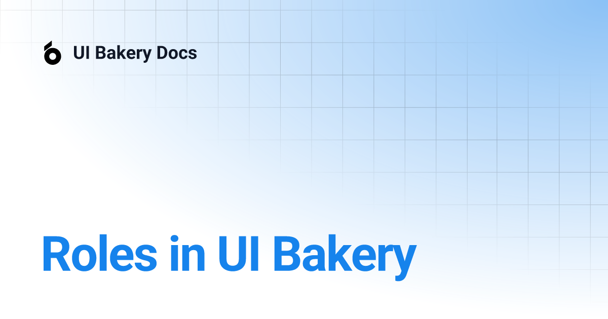 Roles in UI Bakery | UI Bakery Docs