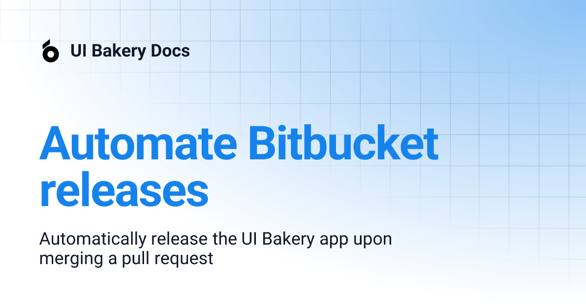 Automate Bitbucket releases | UI Bakery Docs