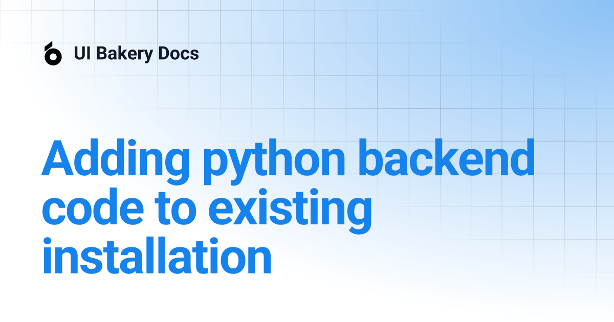 Adding python backend code to existing installation | UI Bakery Docs