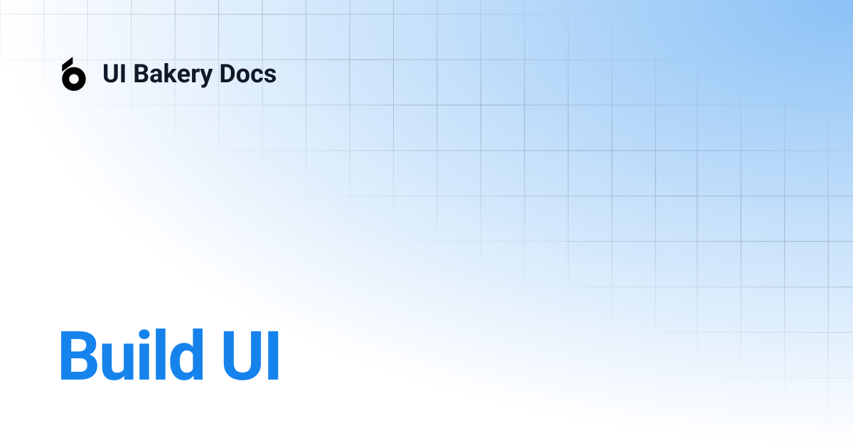 Build UI | UI Bakery Docs