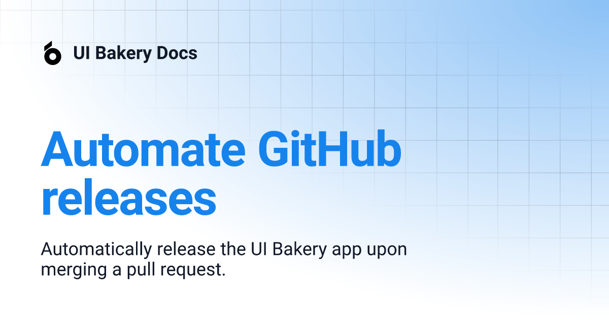 Automate GitHub releases | UI Bakery Docs Automate GitHub releases | UI Bakery Docs