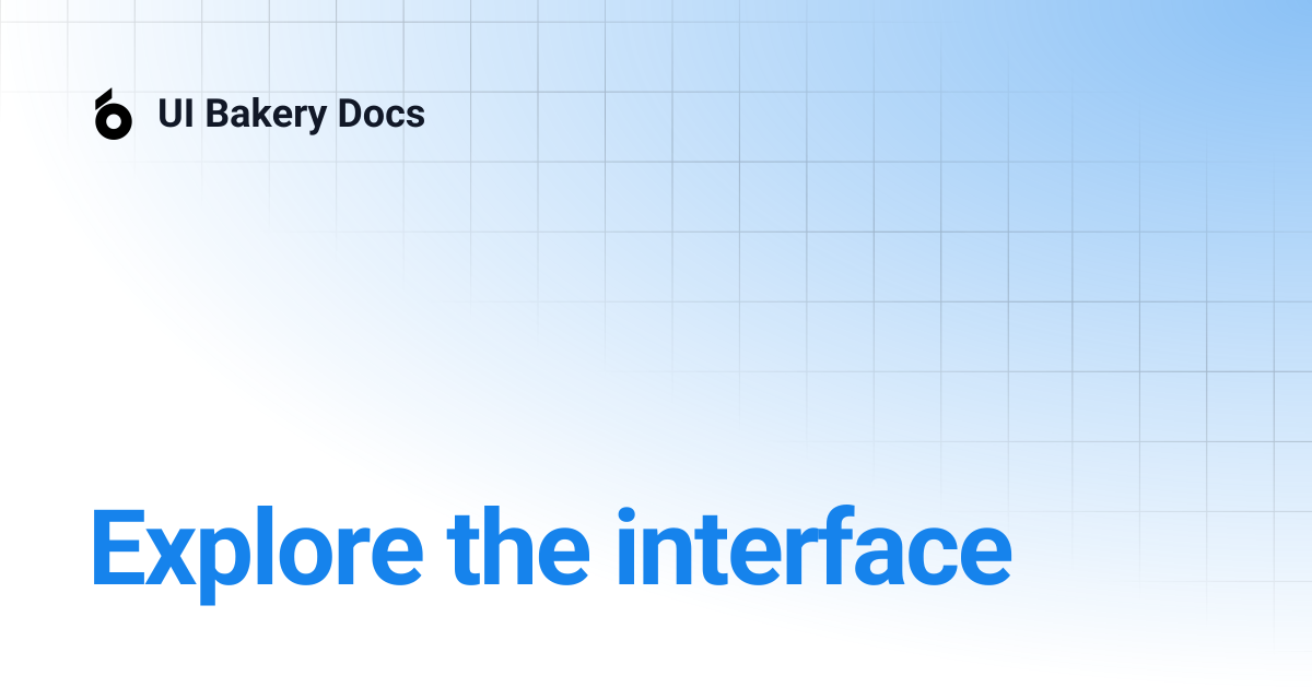 Explore the interface | UI Bakery Docs
