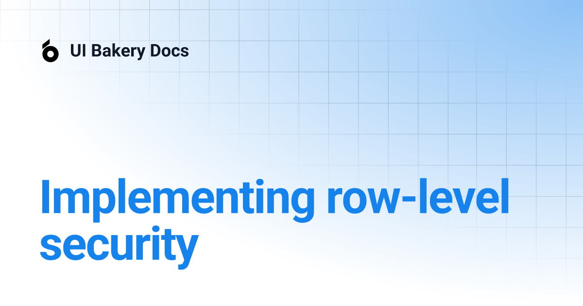 Implementing row-level security | UI Bakery Docs