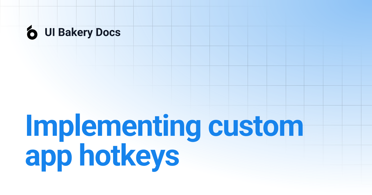 Implementing custom app hotkeys | UI Bakery Docs