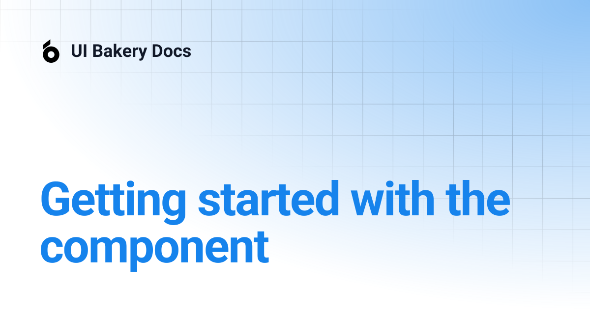 Getting started with the component | UI Bakery Docs
