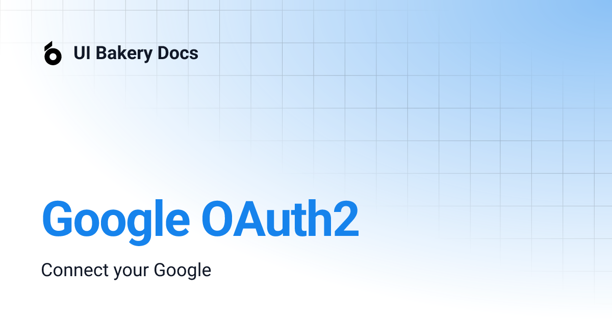 Google OAuth2 | UI Bakery Docs