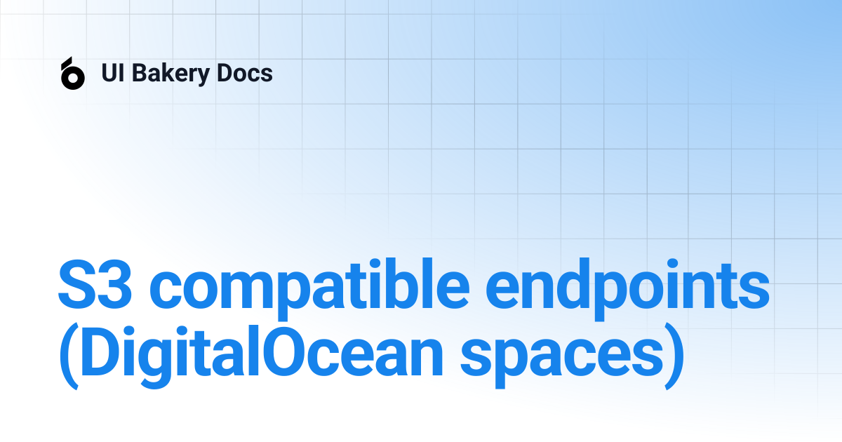S3 compatible endpoints (DigitalOcean spaces) | UI Bakery Docs