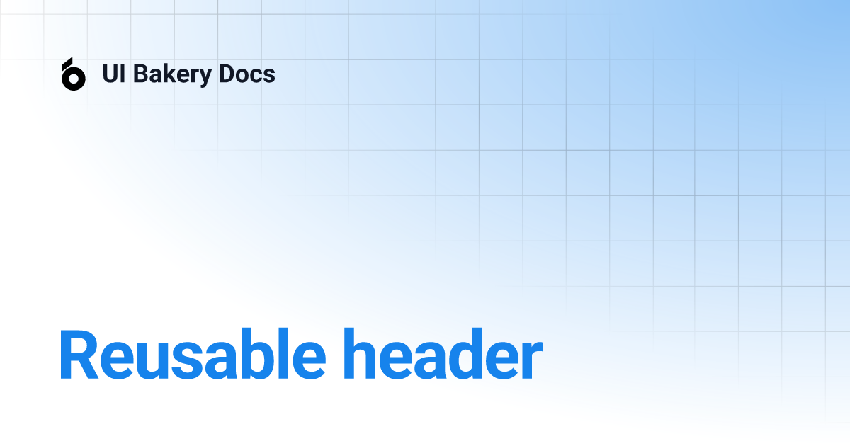 Reusable header | UI Bakery Docs