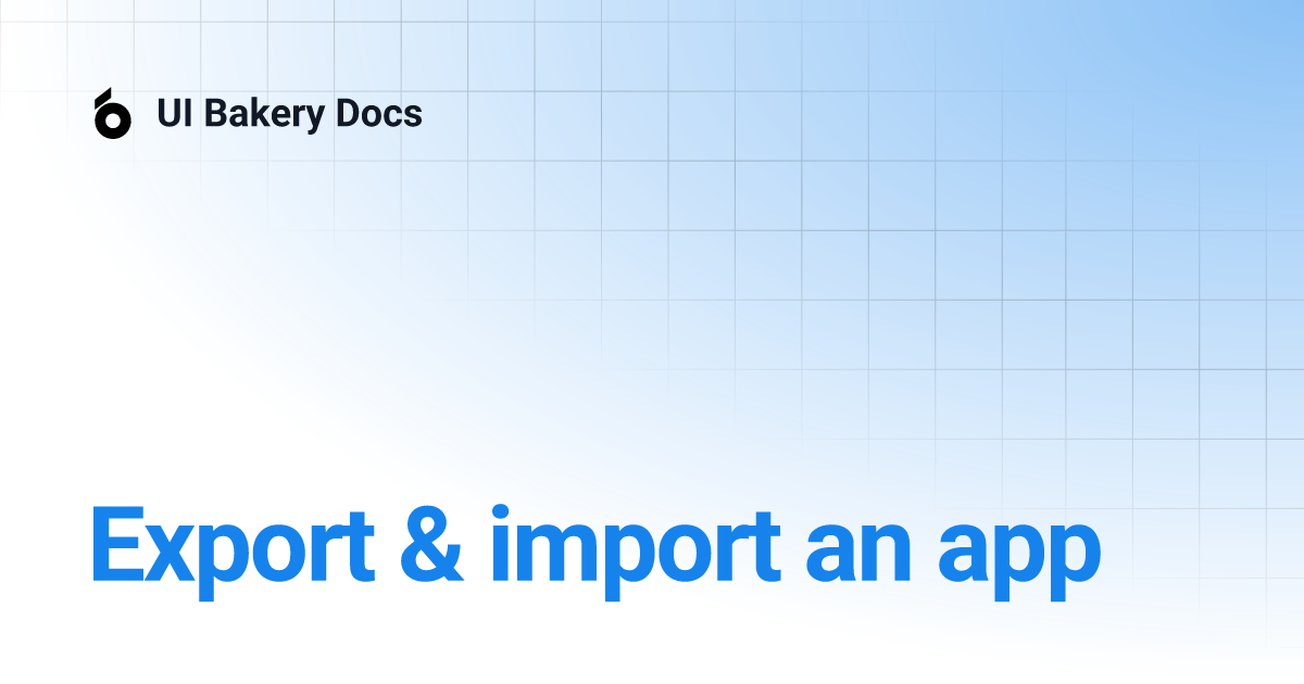 Export & import an app | UI Bakery Docs