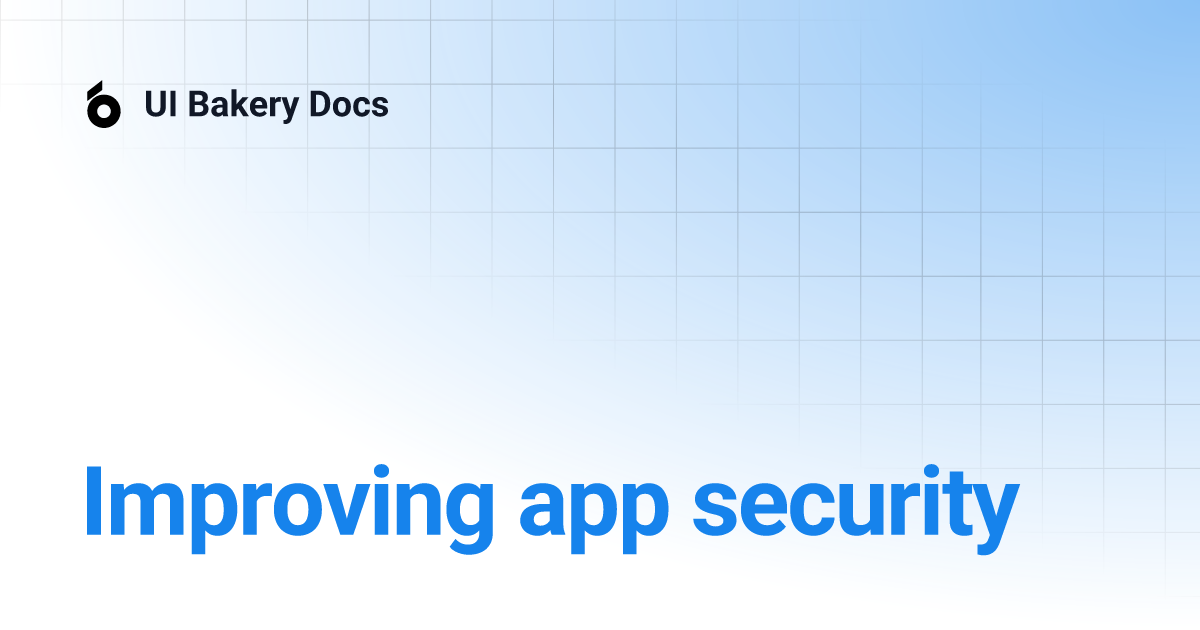 Improving app security | UI Bakery Docs