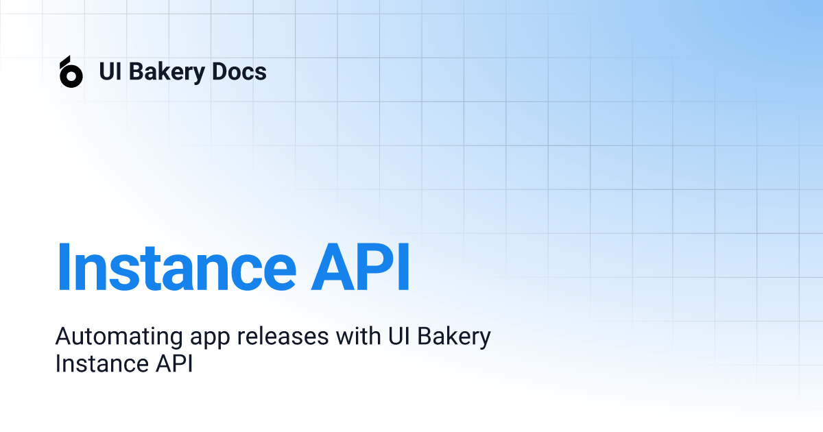 Instance API | UI Bakery Docs