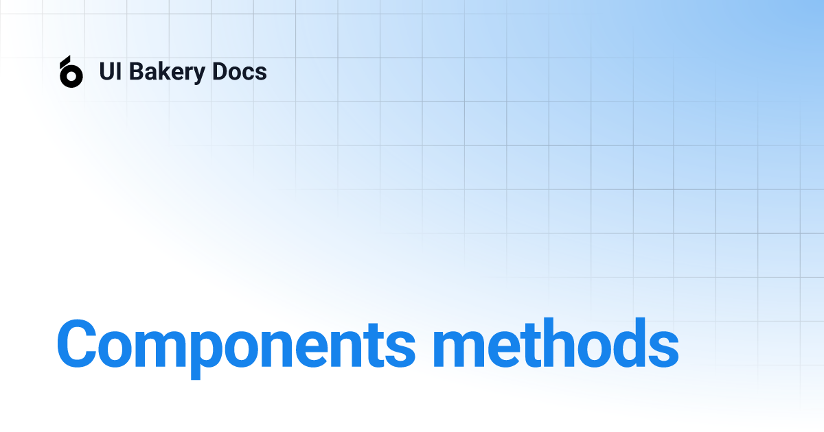 Components methods | UI Bakery Docs