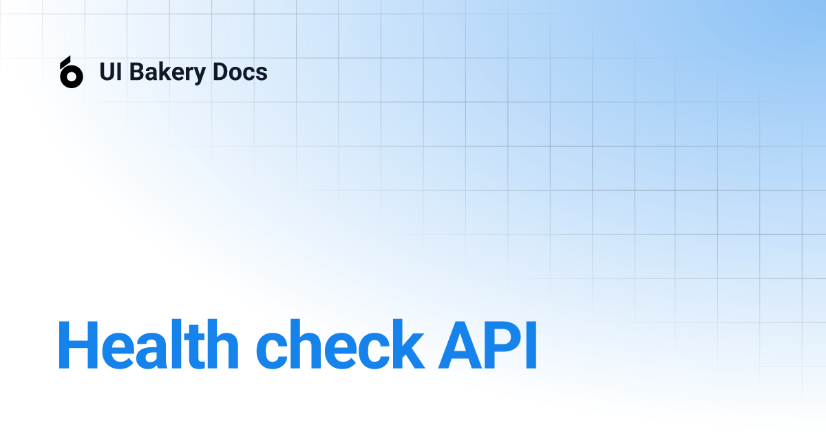Health check API | UI Bakery Docs