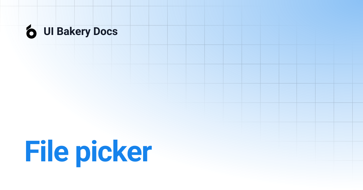 File picker | UI Bakery Docs