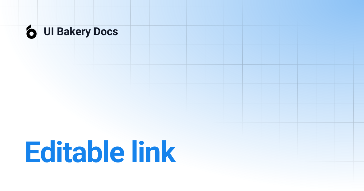 Editable link | UI Bakery Docs