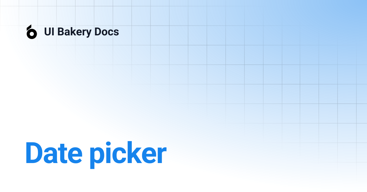 Date picker | UI Bakery Docs