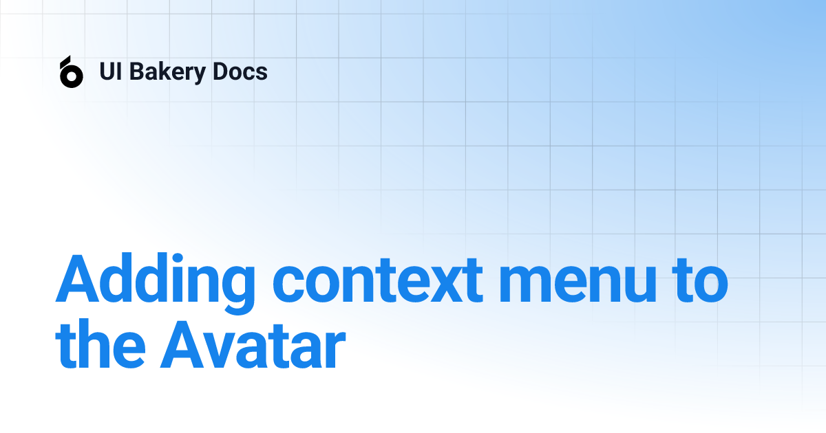 Adding context menu to the Avatar | UI Bakery Docs