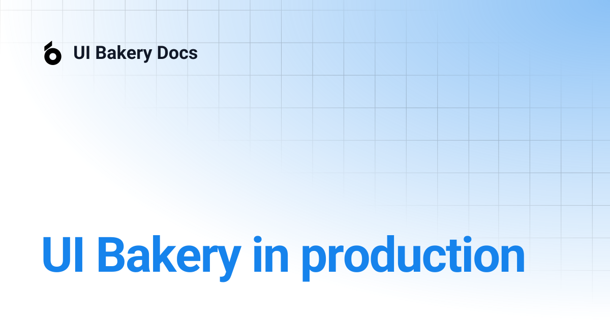 UI Bakery in production | UI Bakery Docs