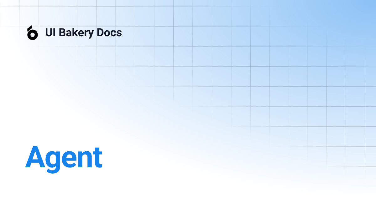Agent | UI Bakery Docs