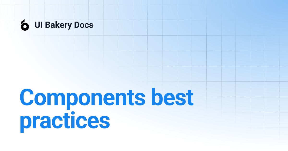 Components best practices | UI Bakery Docs