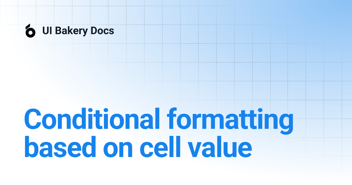 Conditional formatting based on cell value | UI Bakery Docs
