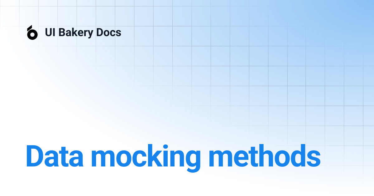 Data mocking methods | UI Bakery Docs