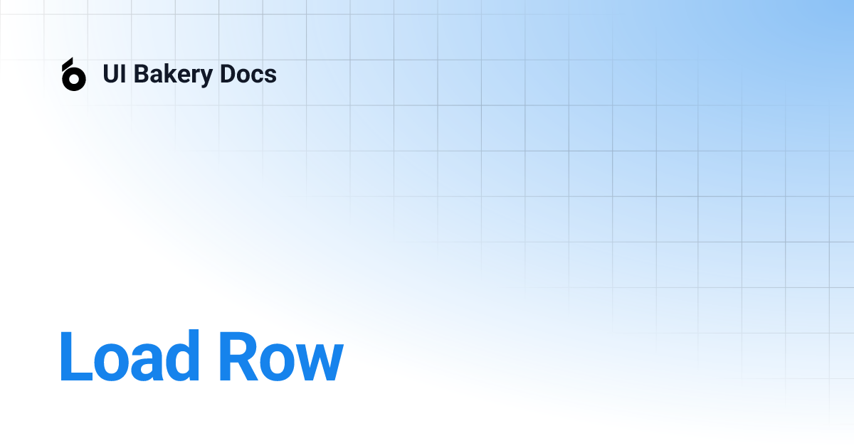 Load Row | UI Bakery Docs