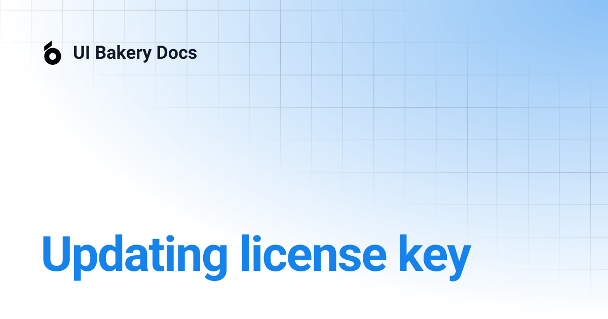 Updating license key | UI Bakery Docs