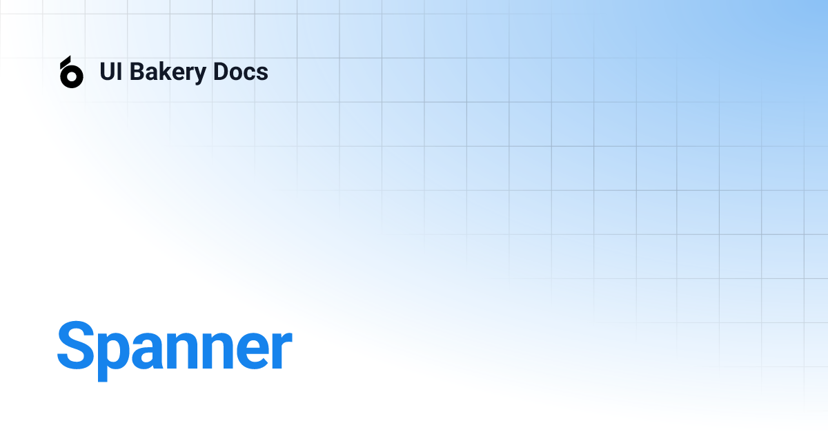 Spanner | UI Bakery Docs